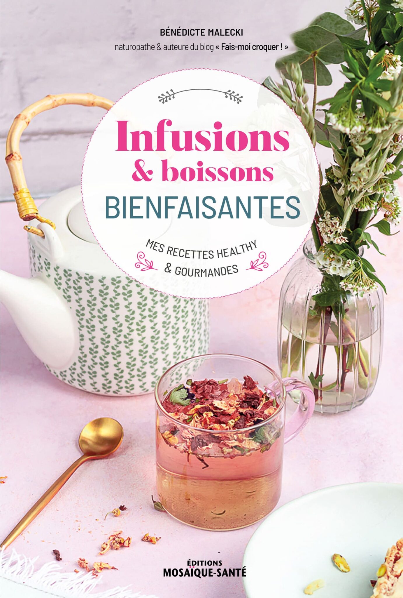 Infusions & boissons bienfaisantes, mes recettes healthy & gourmandes ...