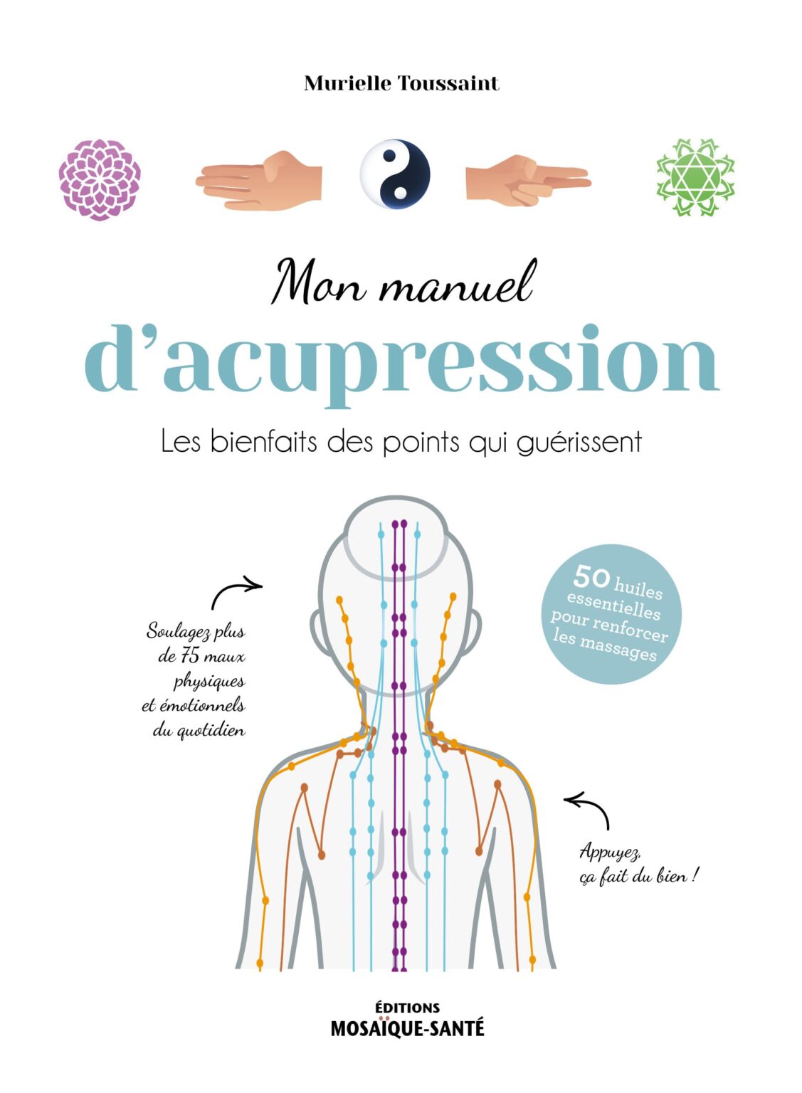 Mon manuel d’acupression - Les bienfaits des points qui guérissent ...